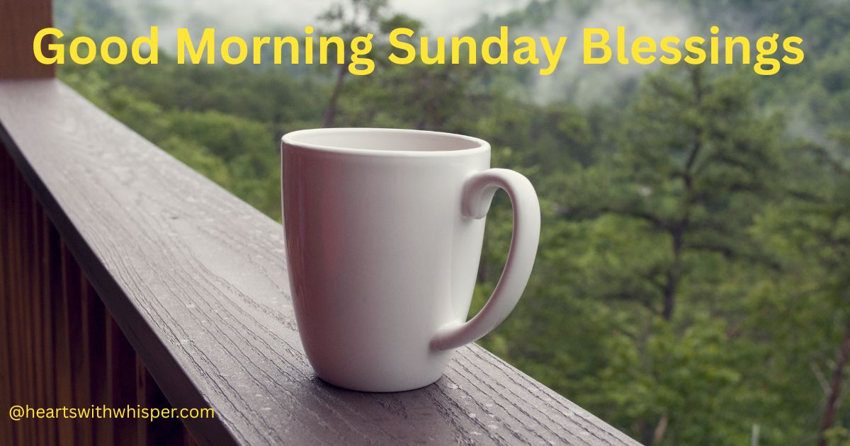 10+ Beautiful Good Morning Sunday Blessings, Wishes, Prayers