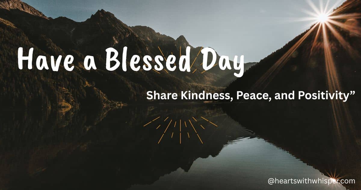 Have a Blessed Day – Meaning, Examples & Why It Inspires Millions